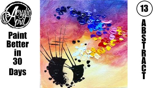 Acrylic April Day 13 | Lyrical Abstraction With Acrylics Step By Step ...